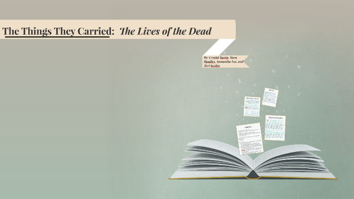 The Things They Carried: The Lives of the Dead by Samantha L on Prezi