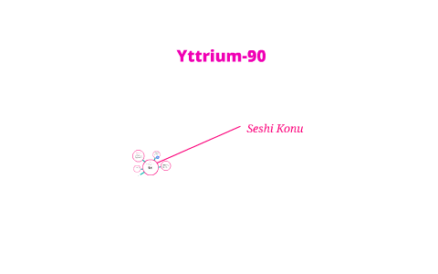 Yttrium-90 by S K on Prezi