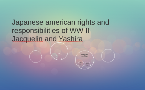 Japanese american rights and responsibilities of WW II by jacquelin ...
