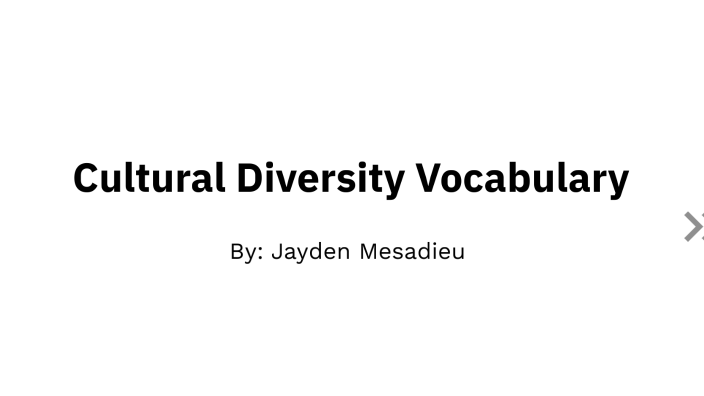 Cultural Diversity Vocabulary Terms by jayden mesadieu on Prezi