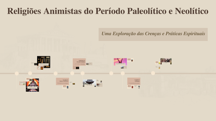 Religiões Animistas do Período Paleolítico e Neolítico by Bruno ...