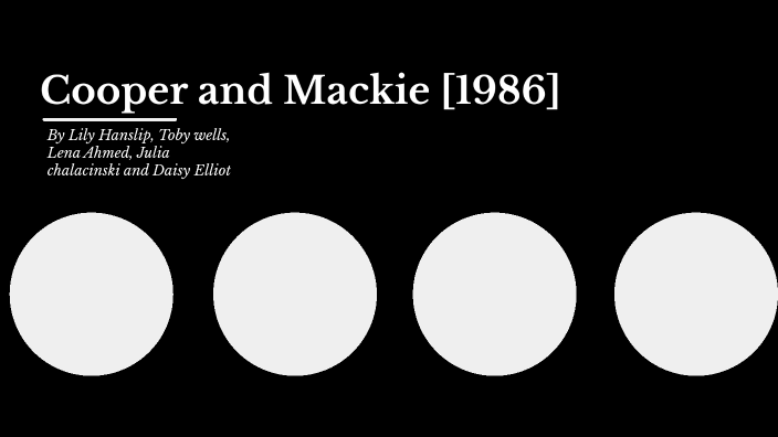 Cooper And Mackie (1986) by lily hanslip on Prezi