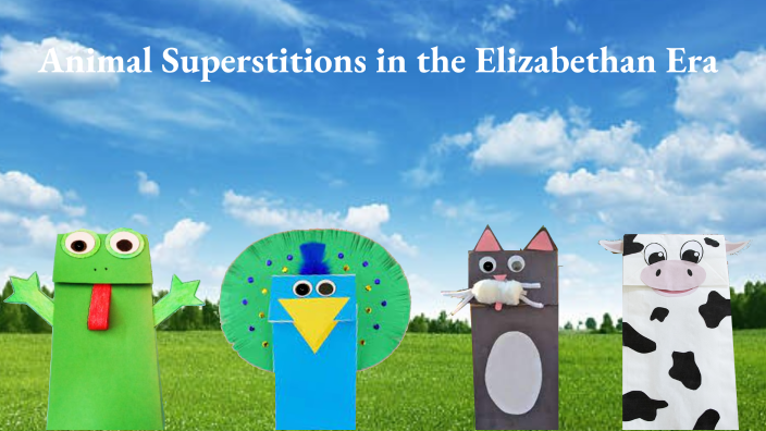 Animal Superstitions in the Elizabethan Era by Kay Prendergast on Prezi