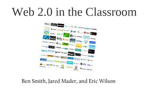 Web 2.0 in the Classroom by Ben Smith on Prezi