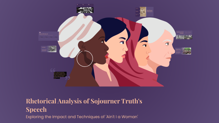 Rhetorical Analysis of Sojourner Truth's Speech by Mehmet Ali Akce on Prezi