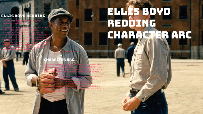 Ellis boyd redding character arc analysis by Constanza Castillo on Prezi