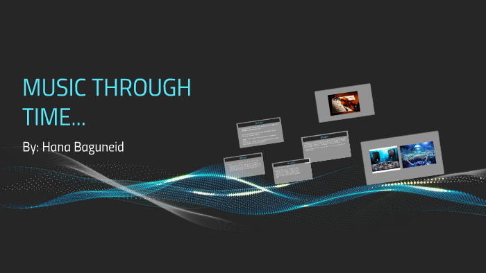 MUSIC THROUGH TIME... by hana baguneid on Prezi