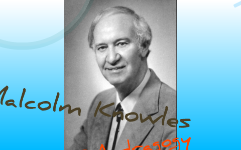 Malcolm Knowles by Paula Evans on Prezi