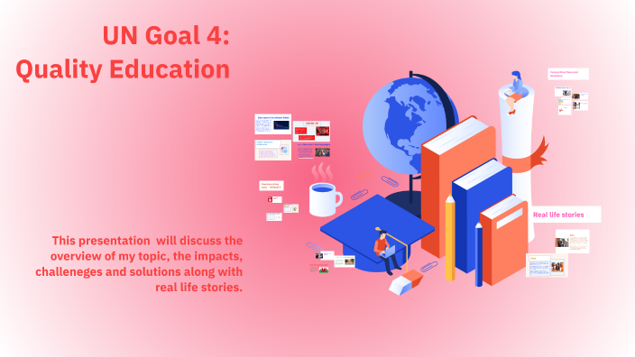UN Goal 4: Quality Education by Eva Clarke-Jones on Prezi