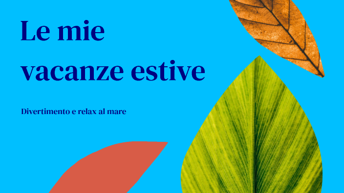 Le mie vacanze estive by Lisi Flavio on Prezi