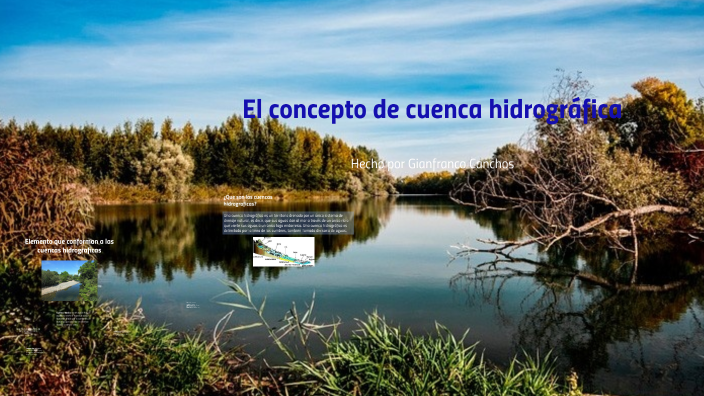 El concepto de cuenca hidrográfica by gianfranco canchos on Prezi