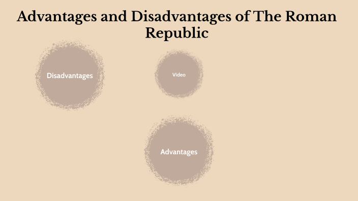 Advantages and Disadvantages of The Roman Republic by Emerald Tse on Prezi