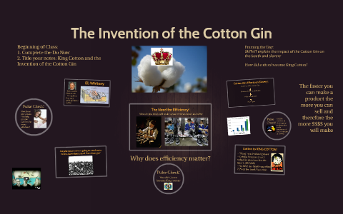 The Invention of the Cotton Gin by Emilie Sasson on Prezi