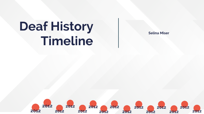 Deaf History Timeline by selina miser on Prezi