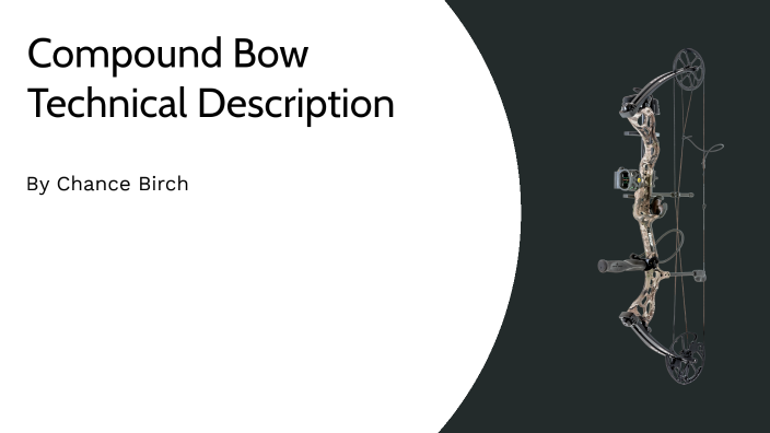 Compound Bow Technical Description by Chance Birch on Prezi
