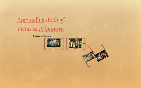 Bottecelli's Birth of Venus & Primavera by Lauren Perez on Prezi