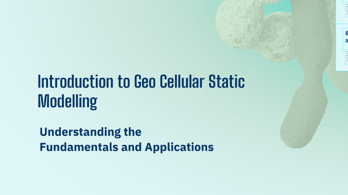 Introduction to Geo Cellular Static Modelling by Zobia Saqib on Prezi