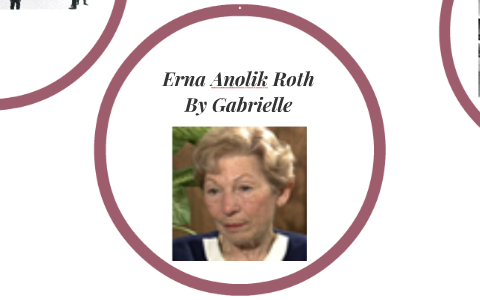 Erna Anolik by Gabby L on Prezi