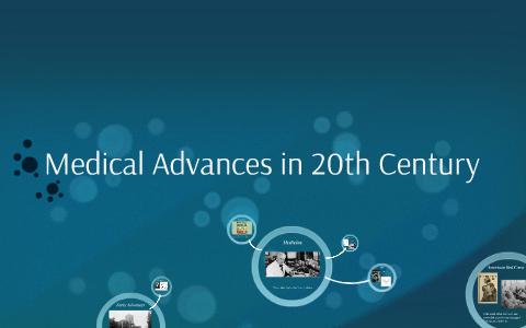 Medical Advances in 20th Century by Alison Jones on Prezi