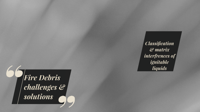 Fire debris analysis by THURKA DEVYA on Prezi