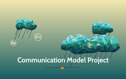 Communication Model Project by Katia Balderas on Prezi