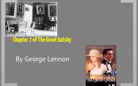 The Great Gatsby Chapter 7 by George Lennon on Prezi