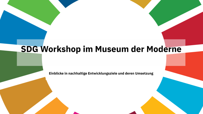 SDG Workshop im Museum der Moderne by Nikola Wabl on Prezi