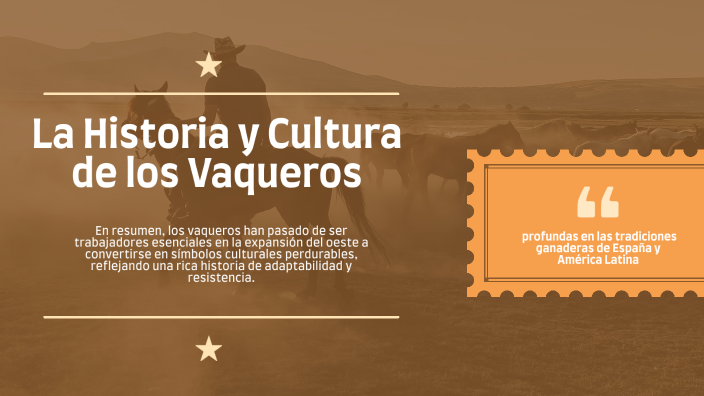La Historia y Cultura de los Vaqueros by Ivo Otamendi Henning on Prezi