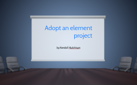 Adopt an element project by Kendall H on Prezi