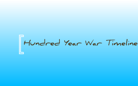 Hundred Year War Timeline by daisha alston