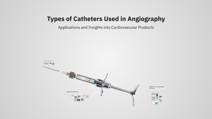 Types of Catheters Used in Angiography by Pezhman Kiani on Prezi