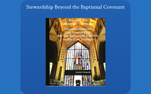 Stewardship Beyond the Baptismal Covenant by David Romanik on Prezi Next