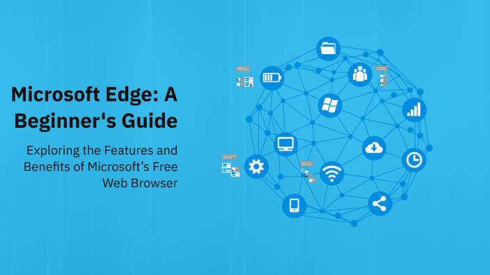 Microsoft Edge: A Beginner's Guide by Carson Manley on Prezi