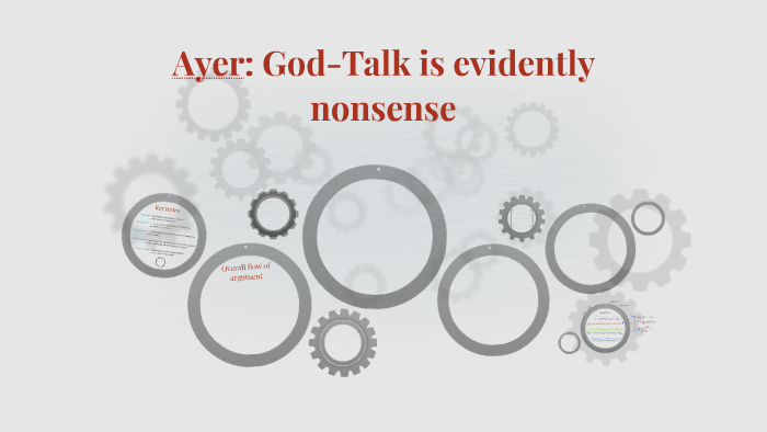 Ayer: God-Talk is evidently nonsense by imogen holbrough on Prezi