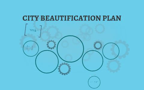 CITY BEAUTIFICATION PLAN by 2101 masoom on Prezi