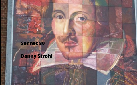 Shakespreare Sonnet 80 by Danny Strohl on Prezi