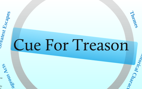 Cue for Treason by Danielle Mac on Prezi