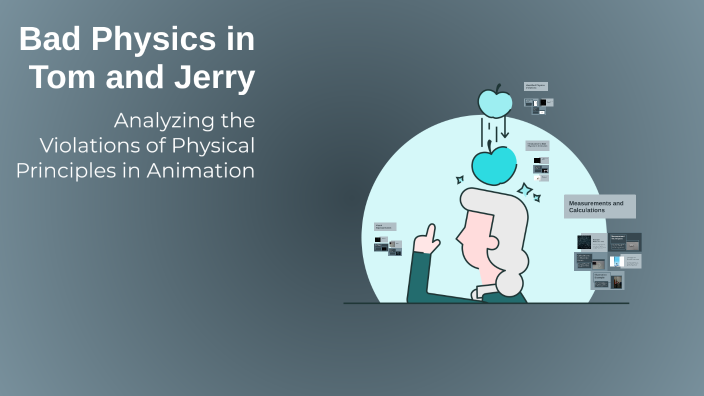 Bad Physics in Tom and Jerry by Amidat Mojeed on Prezi