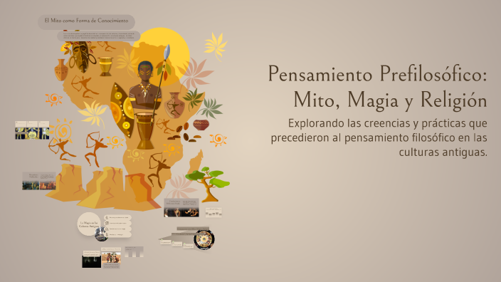 Pensamiento Prefilosófico: Mito, Magia y Religión by Rocío Rojas on Prezi