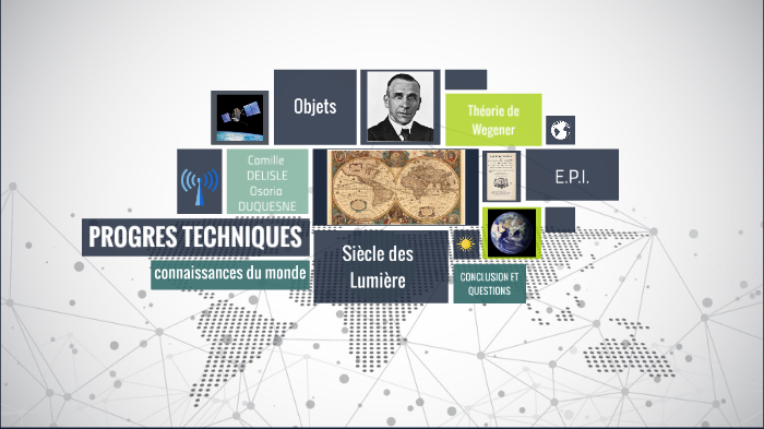 Progrès techniques et connaissances du monde by osoria duquesne on Prezi