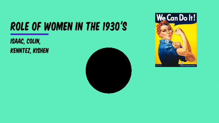 Role of women in the 1930's, by isaac hagedorn on Prezi