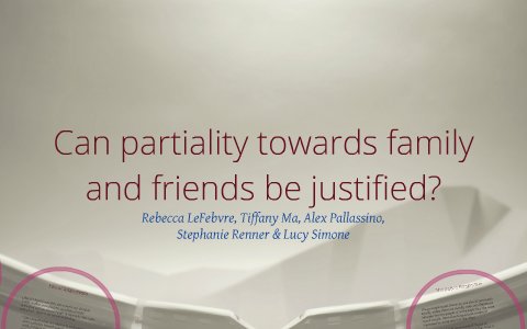 Partiality towards Family/Friends by Rebecca LeFebvre on Prezi