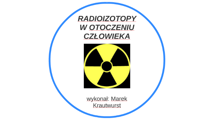 RADIOIZOTOPY by Max Piła on Prezi