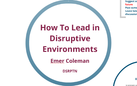 How To Lead in Disruptive Environments by Emer Coleman on Prezi