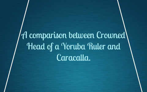 A comparison between Crowned Head of a Yoruba Ruler and Cara by Megan ...