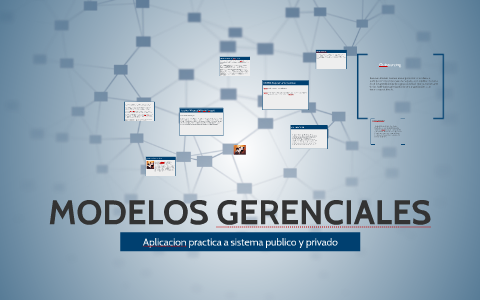 MODELOS GERENCIALES by Kenneth Mayorga on Prezi