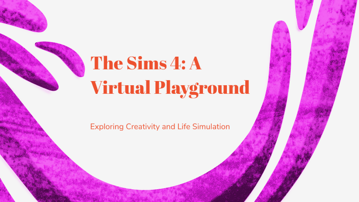 The Sims 4: A Virtual Playground by Алина Казакова on Prezi