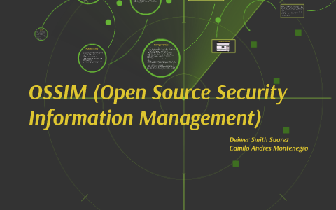 OSSIM (Open Source Security Information Management) by Deiwer Suarez on Prezi