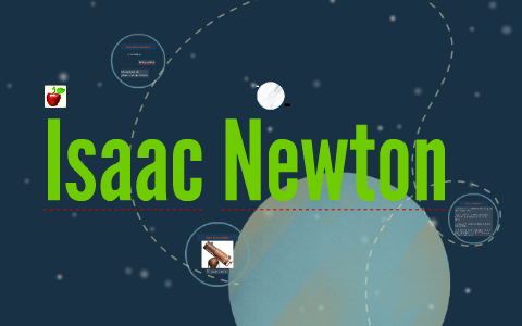 Isaac Newton by Michaud Catherine on Prezi