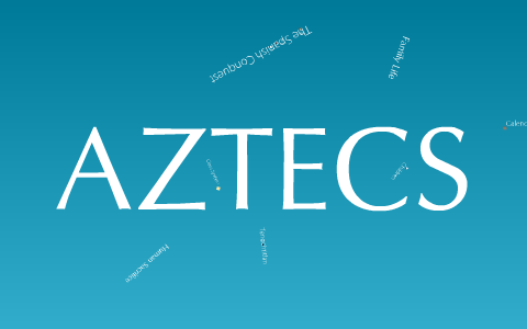 Aztecs by Alyssa Smiley by Alyssa Smiley on Prezi